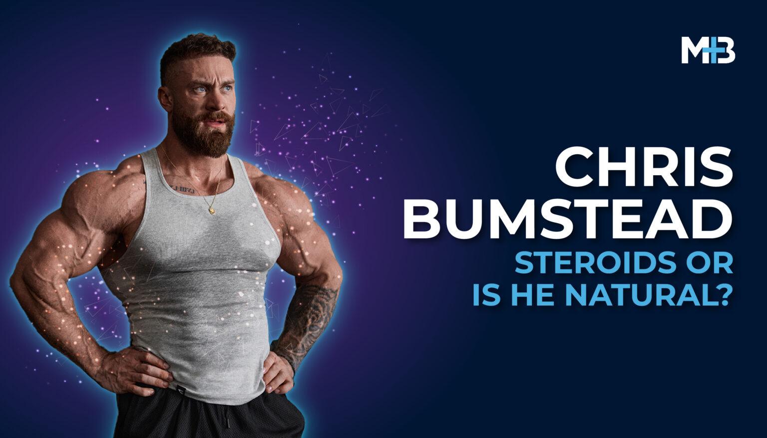 Chris Bumstead: Steroids Or Is He Natural?