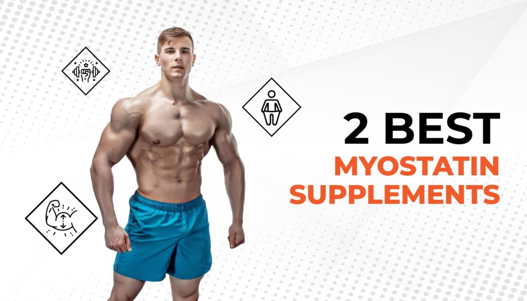The 2 Best Myostatin Supplements: Benefits, Risks, And Expert Insights