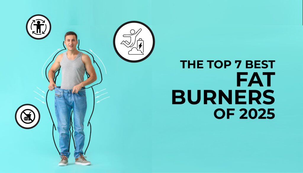 7 Best Fat Burners Of 2025: Effective Supplements For A Boosted Weight ...
