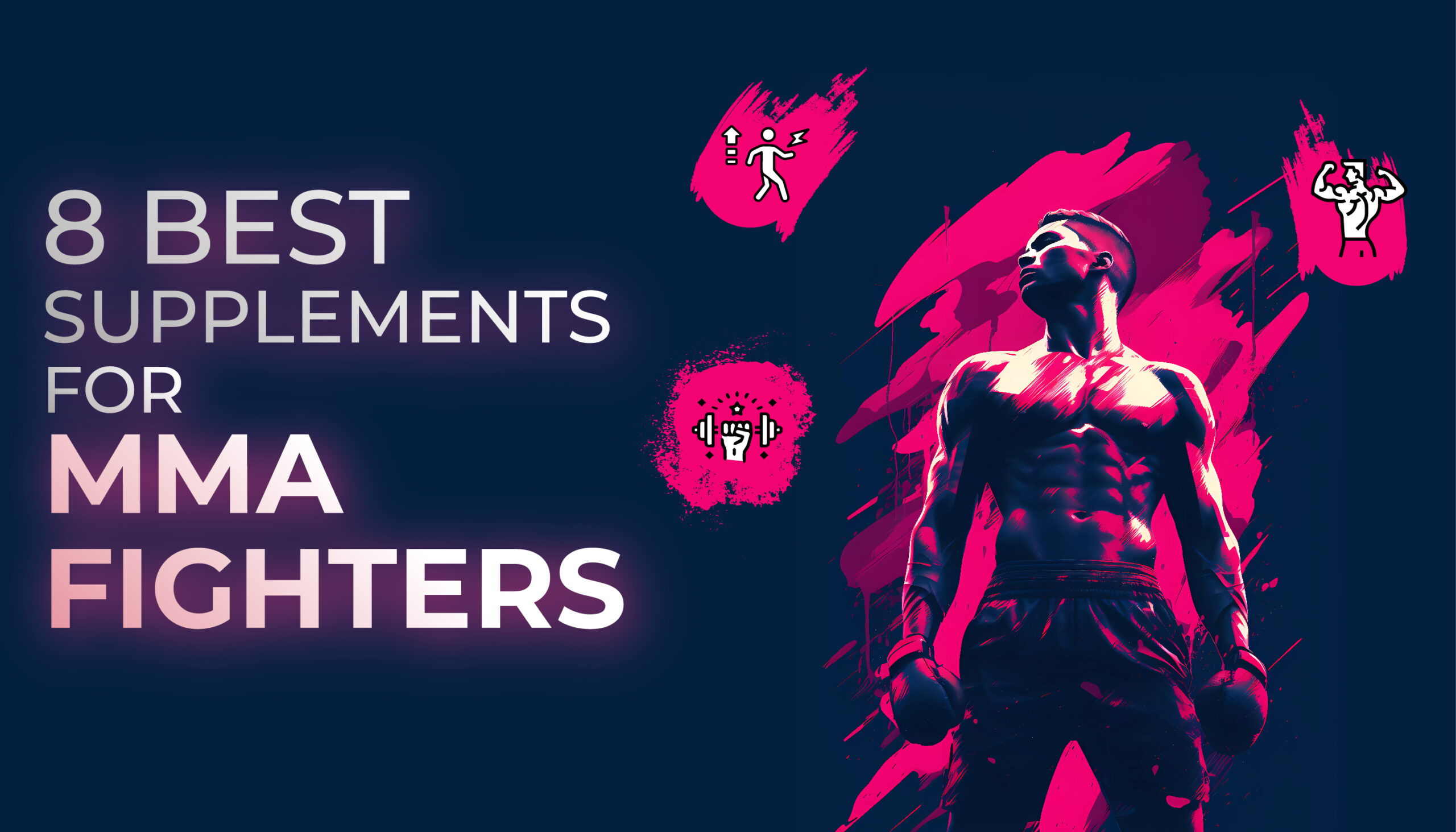 The 8 Best Supplements For MMA Fighters & Combat Sports