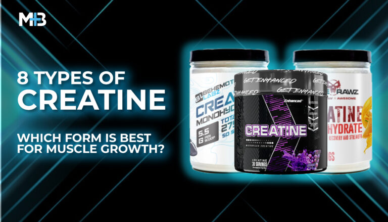 8 Types Of Creatine: Which Form Is Best For Muscle Growth?