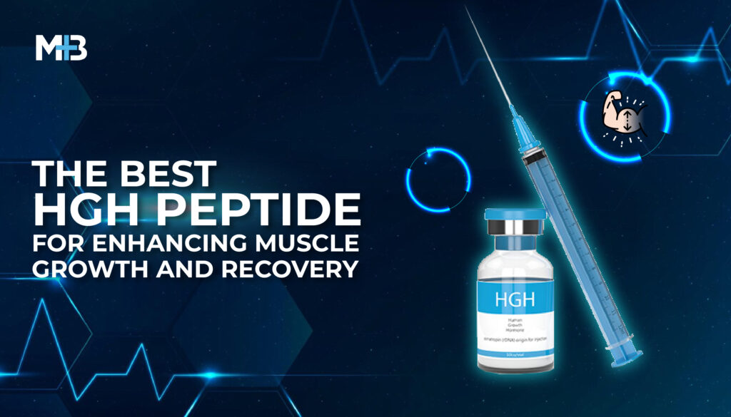 The Best HGH Peptide For Enhancing Muscle Growth And Recovery