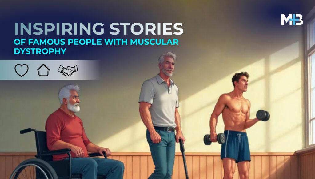 Inspiring Stories Of Famous People With Muscular Dystrophy