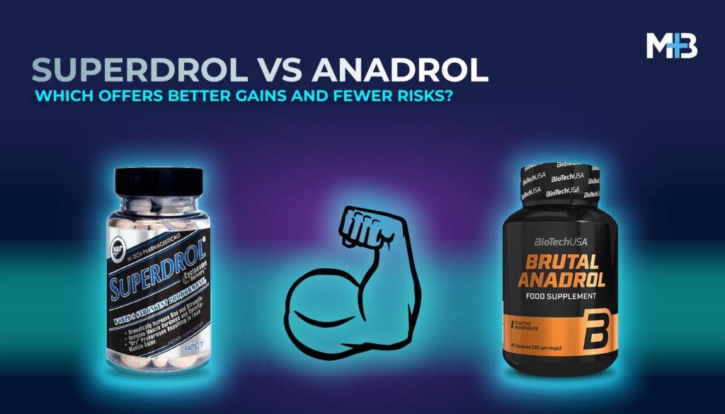 Superdrol Vs Anadrol: Which Offers Better Gains And Fewer Risks?
