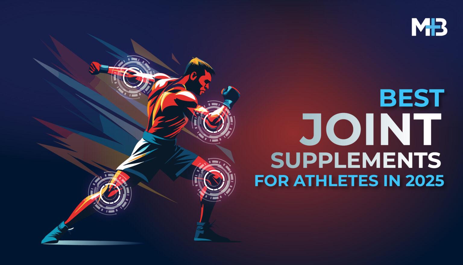 Best Joint Supplements For Athletes In 2025: Boost Mobility, Strength ...