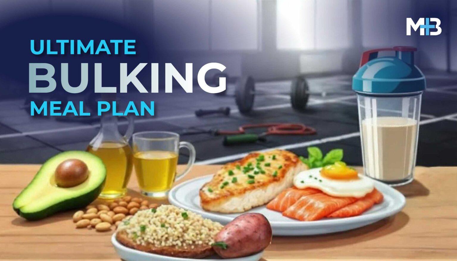 Ultimate Bulking Meal Plan: Boost Muscle Growth With Smart Choices